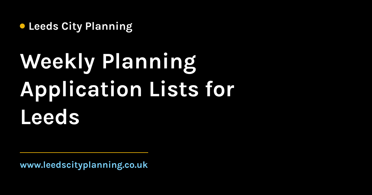 Leeds Planning Applications Archive - Weekly Lists — Leeds